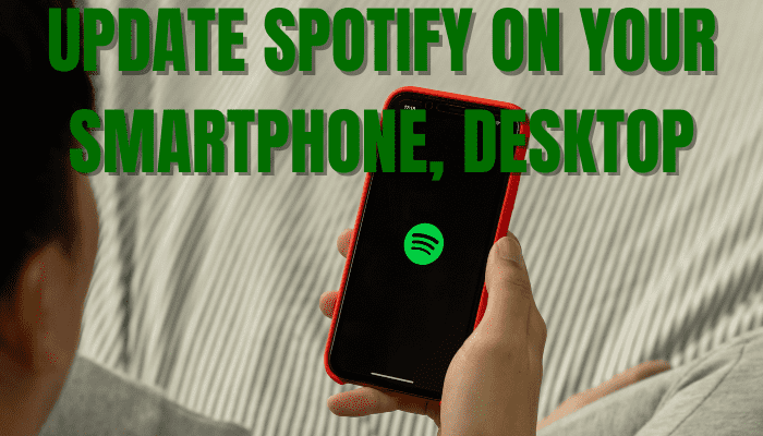 How to Update Spotify on Android, Iphone, Mac, Windows? 2024